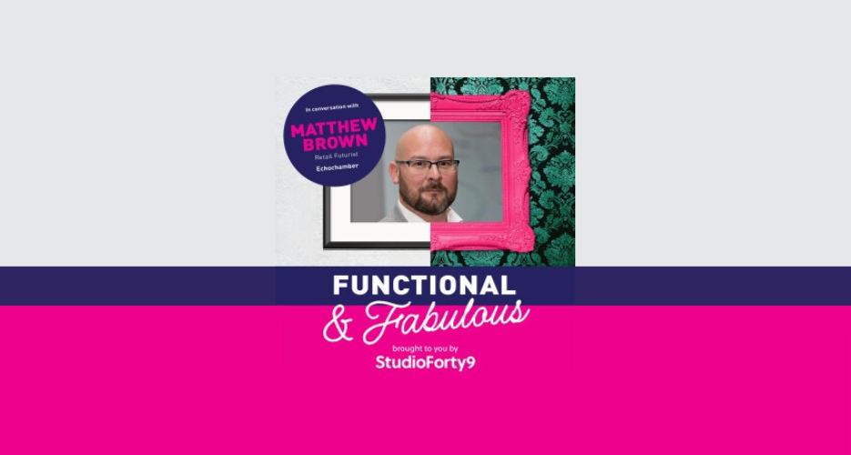 Functional & Fabulous S1 E3: Matthew Brown, Retail Futurist with Echoc ...